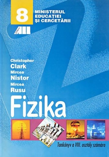 Fizica - Clasa 8 - Manual (Lb. Maghiară) - Christopher Clark, Mircea ...