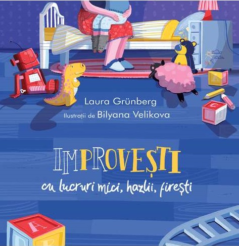 Improvesti cu lucruri mici, hazlii, firesti - Laura Grunberg, Bilyana ...