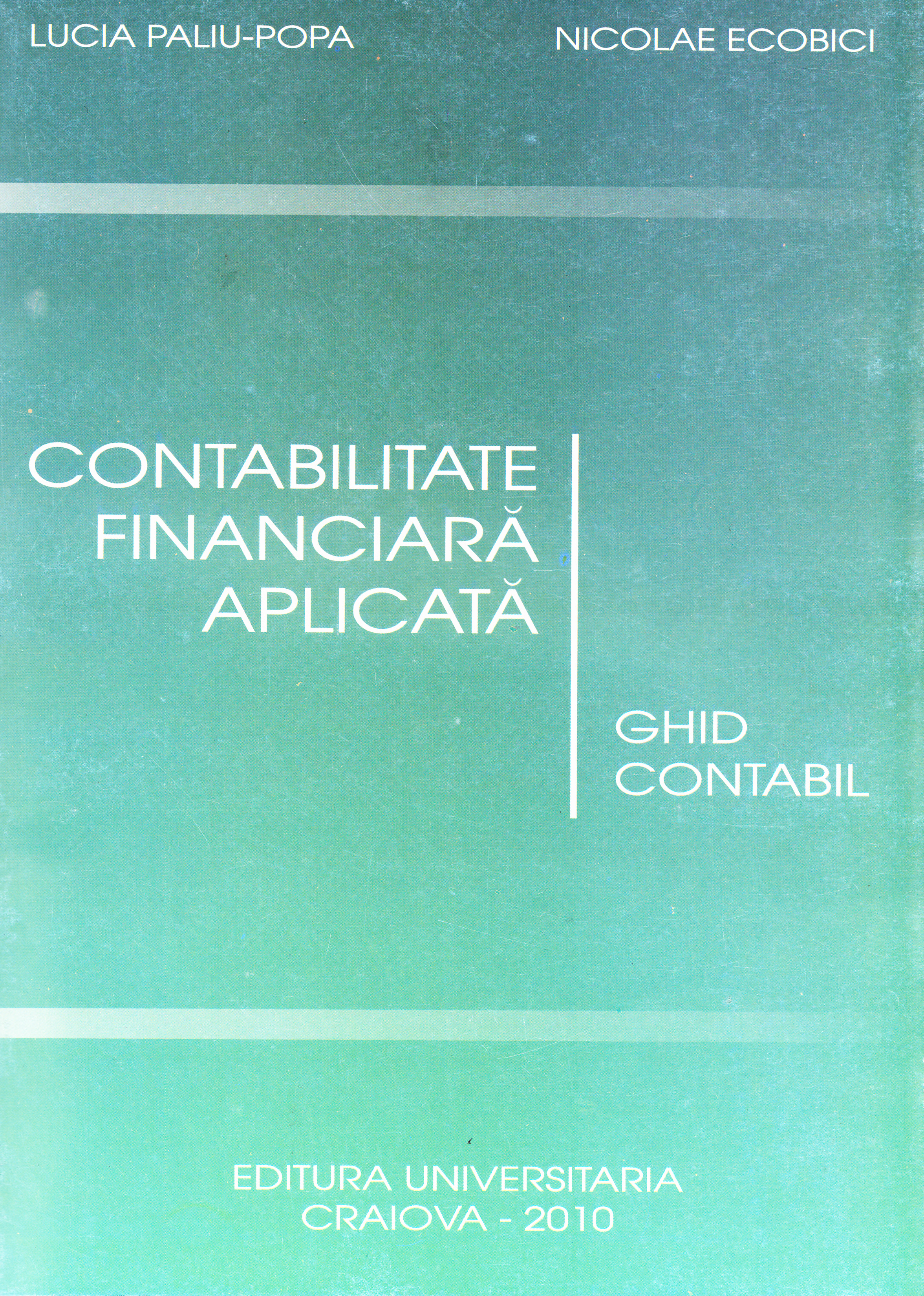 Contabilitate financiara aplicata - Lucia Paliu-Popa, Nicolae Ecobici ...