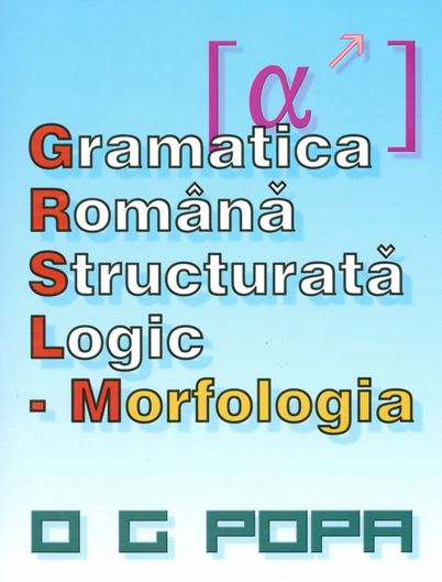 Gramatica romana structurata logic: Morfologia - O.G. Popa | Libris.ro