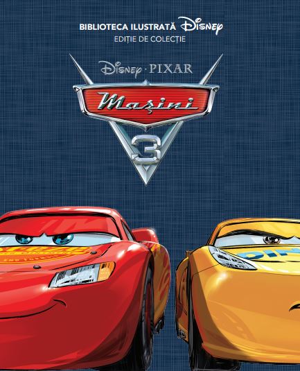 Pixar - Masini 3 - Biblioteca ilustrata Disney. Editie de colectie ...