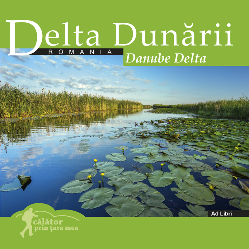 Calator prin tara mea. Delta Dunarii - Mariana Pascaru, Florin ...