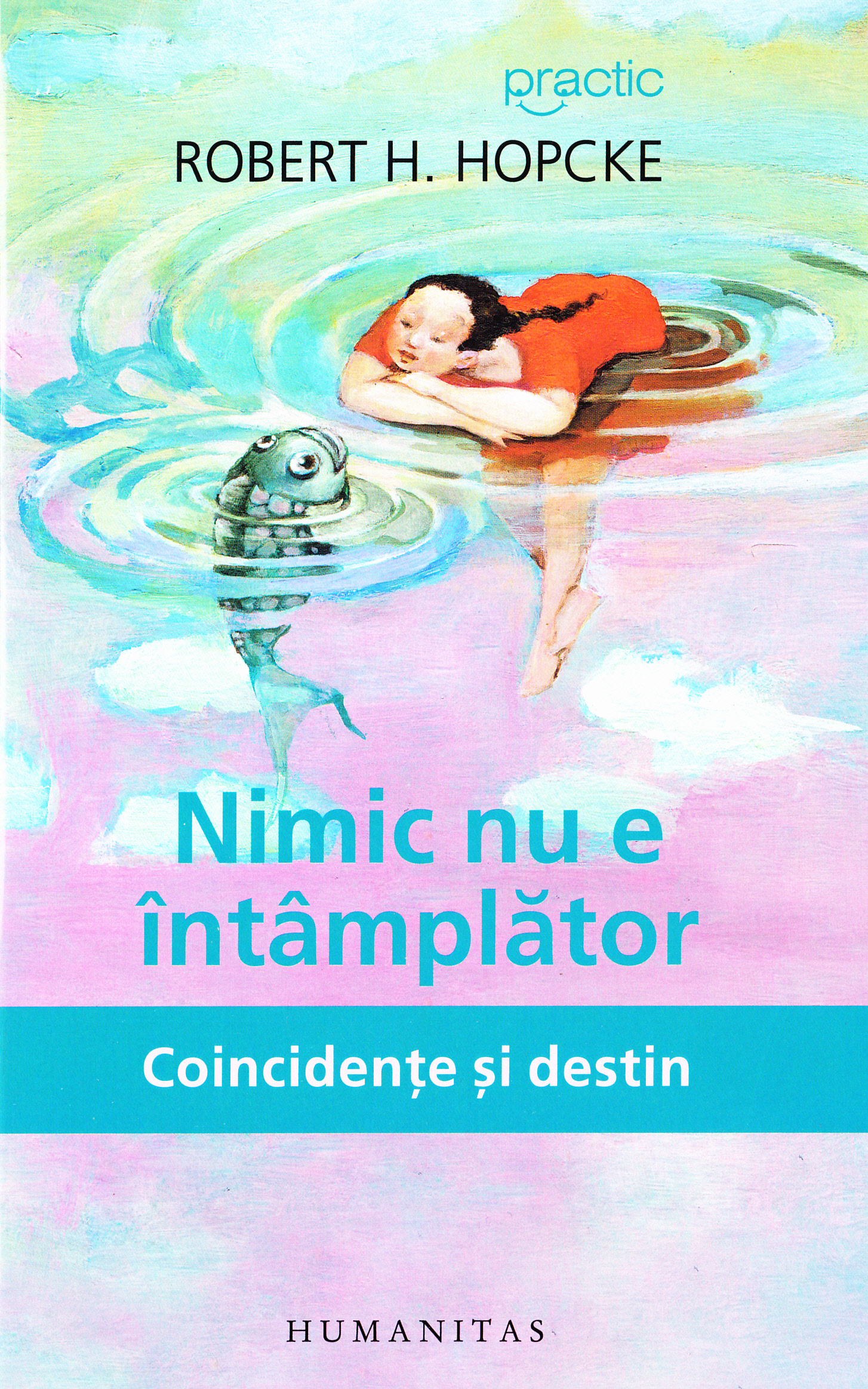 Nimic nu e intamplator - Robert H. Hopcke | Libris.ro