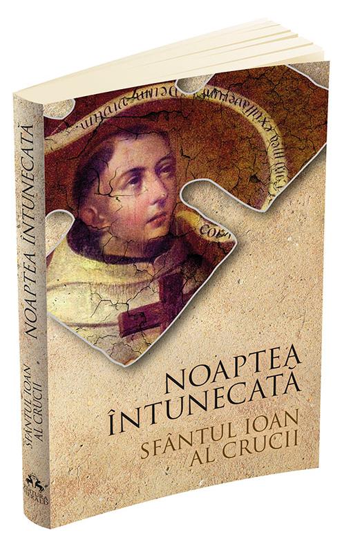 Noaptea intunecata - Sfantul Ioan al Crucii | Libris.ro