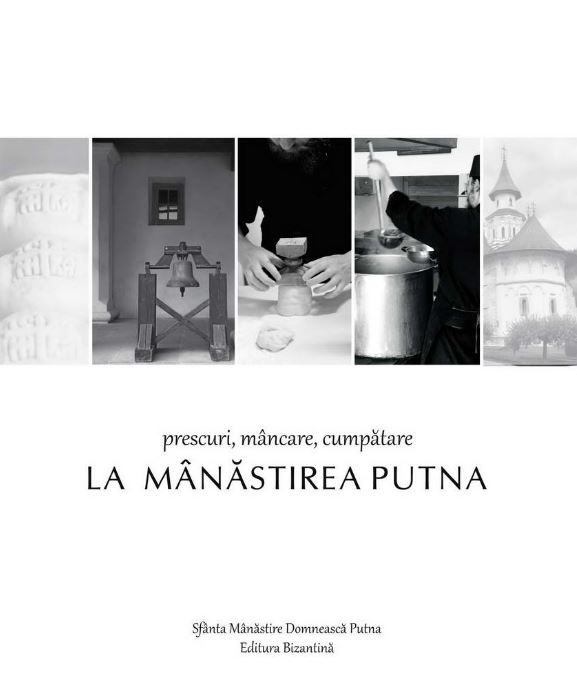 Prescuri, mancare, cumpatare la Manastirea Putna | Libris.ro