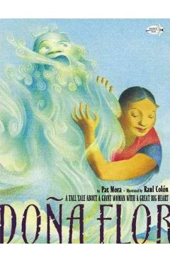 Dona Flor: A Tall Tale about a Giant Woman with a Great Big Heart - Pat ...