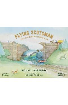 Flying Scotsman and the Best Birthday Ever - Michael Morpurgo ...