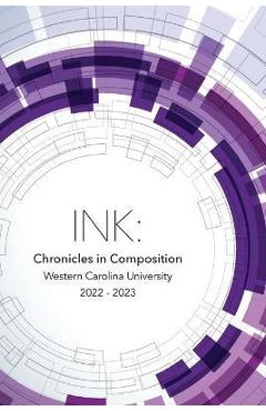 Ink: Chronicles in Composition 2022-2023 - Jonathan Bradshaw | Libris.ro