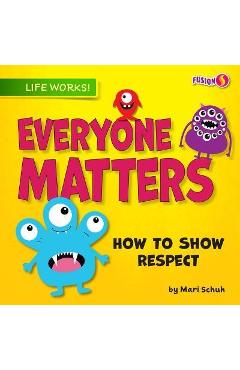 Everyone Matters: How to Show Respect - Mari C. Schuh - 9781636919447 ...