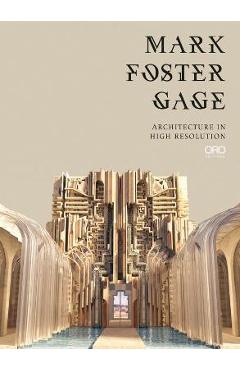 Mark Foster Gage: Architecture in High Resolution - Mark Foster Gage ...