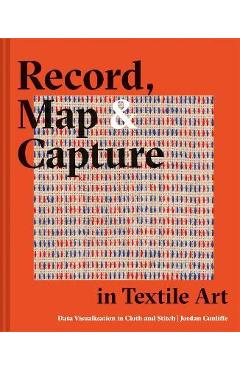 Record, Map and Capture in Textile Art: Data Visualization in Cloth and ...