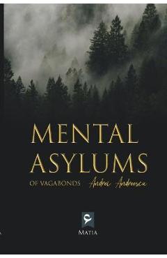 Mental Asylums of Vagabonds - Andrei Andreescu - Libris