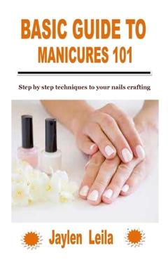 Basic Guide to Manicures 101: Step by step techniques to your nails ...