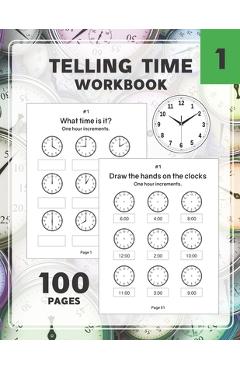 Telling Time Workbook: Practice Reading and Draw the Hand on the Clocks ...