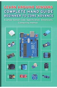 Learn Arduino Sensors Complete Hand Guide Beginner to Core Advance ...