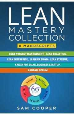 Lean Mastery Collection: 8 Books in 1: Agile Project Management, Lean ...