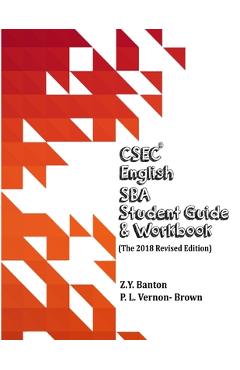 CSEC English SBA Student Guide & Workbook: (The 2018 Revised Edition ...