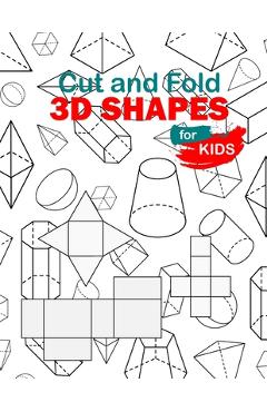 Cut and Fold 3D shapes for kids: activities coloring, Cut and Fold 3D ...