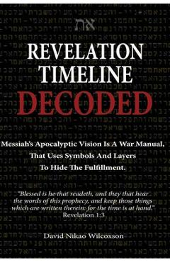 Revelation Timeline Decoded - Messiah's apocalyptic vision is a war ...