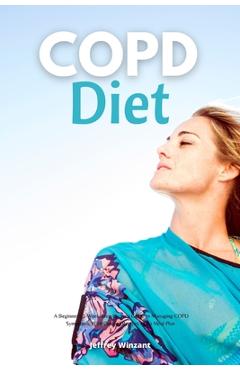 COPD Diet: A Beginner's 3-Week Step-by-Step Guide to Managing COPD ...