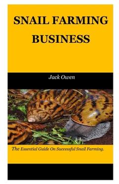 Snail Farming Business: The Essential Guide On Successful Snail Farming ...
