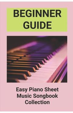 Beginner Guide: Easy Piano Sheet Music Songbook Collection: Piano ...