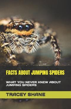 Facts about Jumping Spiders: What You Never Knew about Jumping Spiders ...