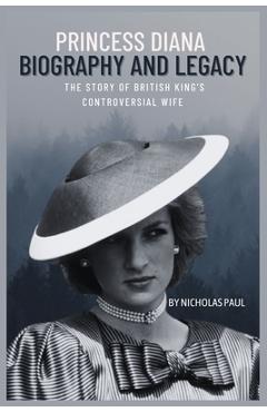Princess Diana Biography and Legacy: The Story of the British king's ...
