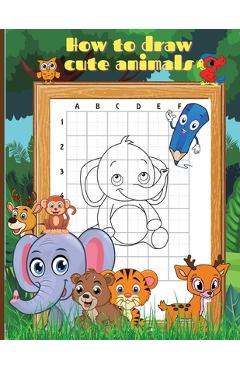 How To Draw Cute Animals: Activity Book for Kids to Learn How to Draw ...