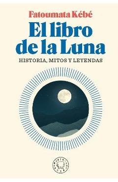 El Libro de la Luna: Historias, Mitos Y Leyendas / The Book about the ...