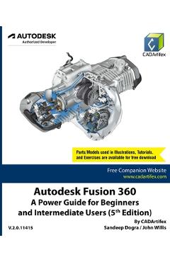 Autodesk Fusion 360: A Power Guide for Beginners and Intermediate Users ...