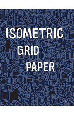 Isometric Grid Paper: 1/4' isometric graph paper, 8 1/2 x 11 inches ...