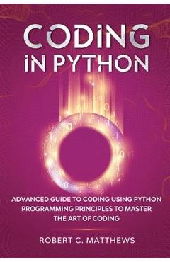 Coding in Python: Advanced Guide to Coding Using Python Programming ...