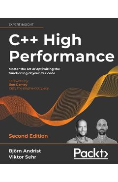 C++ High Performance, Second Edition: Master the art of optimizing the functioning of your C++ ...