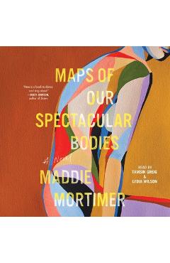 Maps of Our Spectacular Bodies - Maddie Mortimer - 9781797142012 - Libris