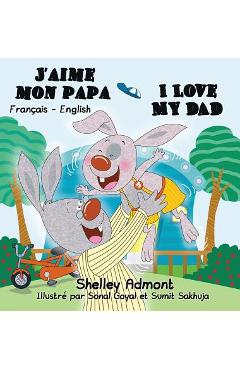 J'aime mon papa I Love My Dad: French English Bilingual Edition ...