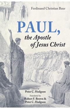 Paul, the Apostle of Jesus Christ - Ferdinand Christian Baur ...