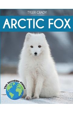Arctic Fox: Fascinating Animal Facts for Kids - Tyler Grady - Libris