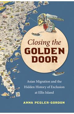 Closing the Golden Door: Asian Migration and the Hidden History of ...