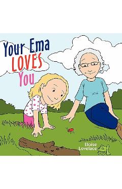 Your Ema Loves You - Eloise Lovelace | Libris.ro