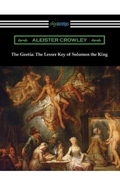 The Goetia: The Lesser Key of Solomon the King - Aleister Crowley ...
