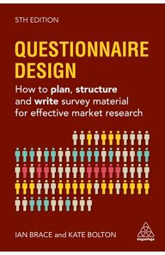 Questionnaire Design: How to Plan, Structure and Write Survey Material ...