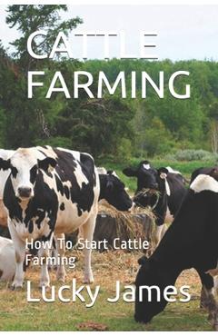 Cattle Farming: How To Start Cattle Farming - Lucky James ...