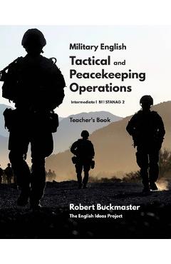 Military English: Tactical and Peacekeeping Operations: Teacher's Book ...