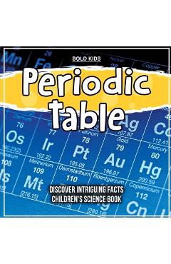 Periodic Table Discover Intriguing Facts Children's Science Book - Bold ...