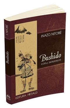 Bushido . Codul samurailor - Inazo Nitobe - 9731110356 - Libris