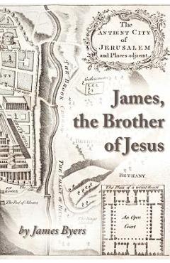 James, the Brother of Jesus - Byers James - Libris