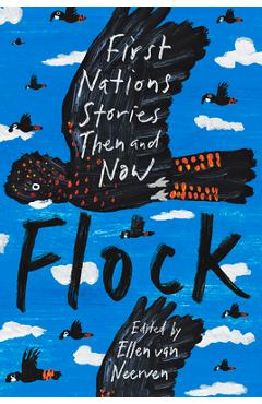 Flock: First Nations Stories Then and Now: First Nations Stories Then ...