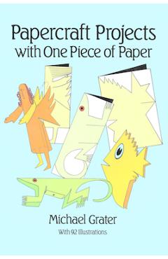 Papercraft Projects with One Piece of Paper - Michael Grater | Libris.ro