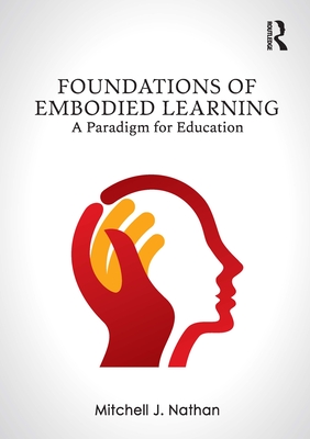 Foundations of Embodied Learning: A Paradigm for Education - Mitchell J ...